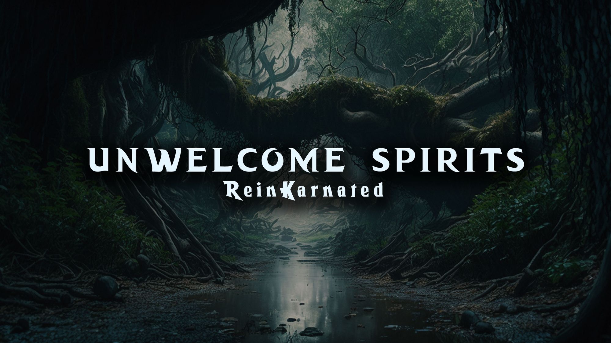 Unwelcome Spirits - ReinKarnated